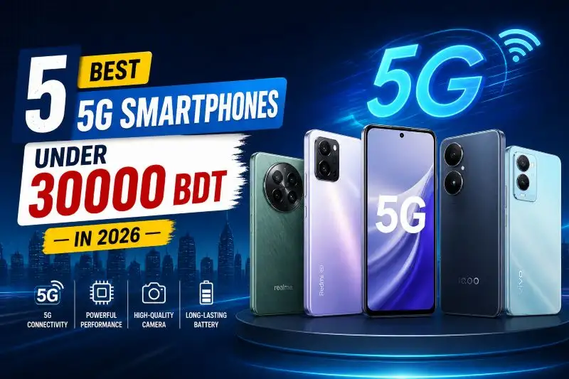 Top 5 Best 5G Smartphones Under 30000 BDT in 2026